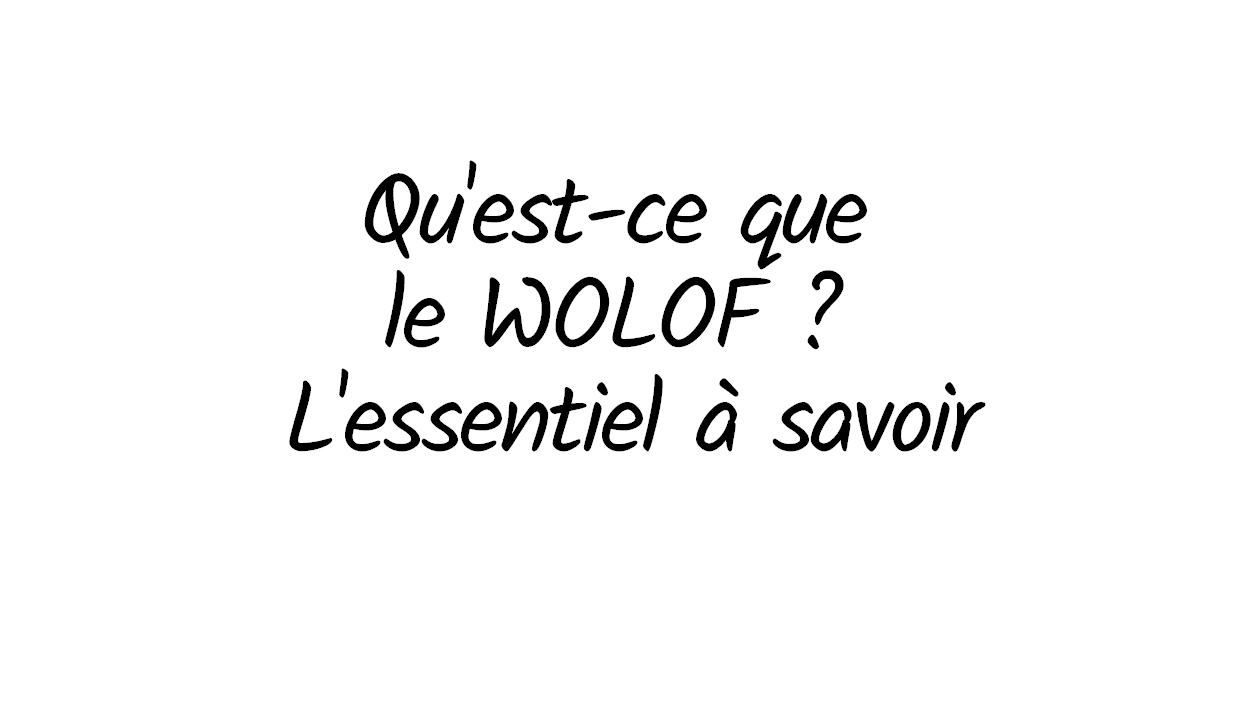 La langue wolof expliqué simplement : présentation