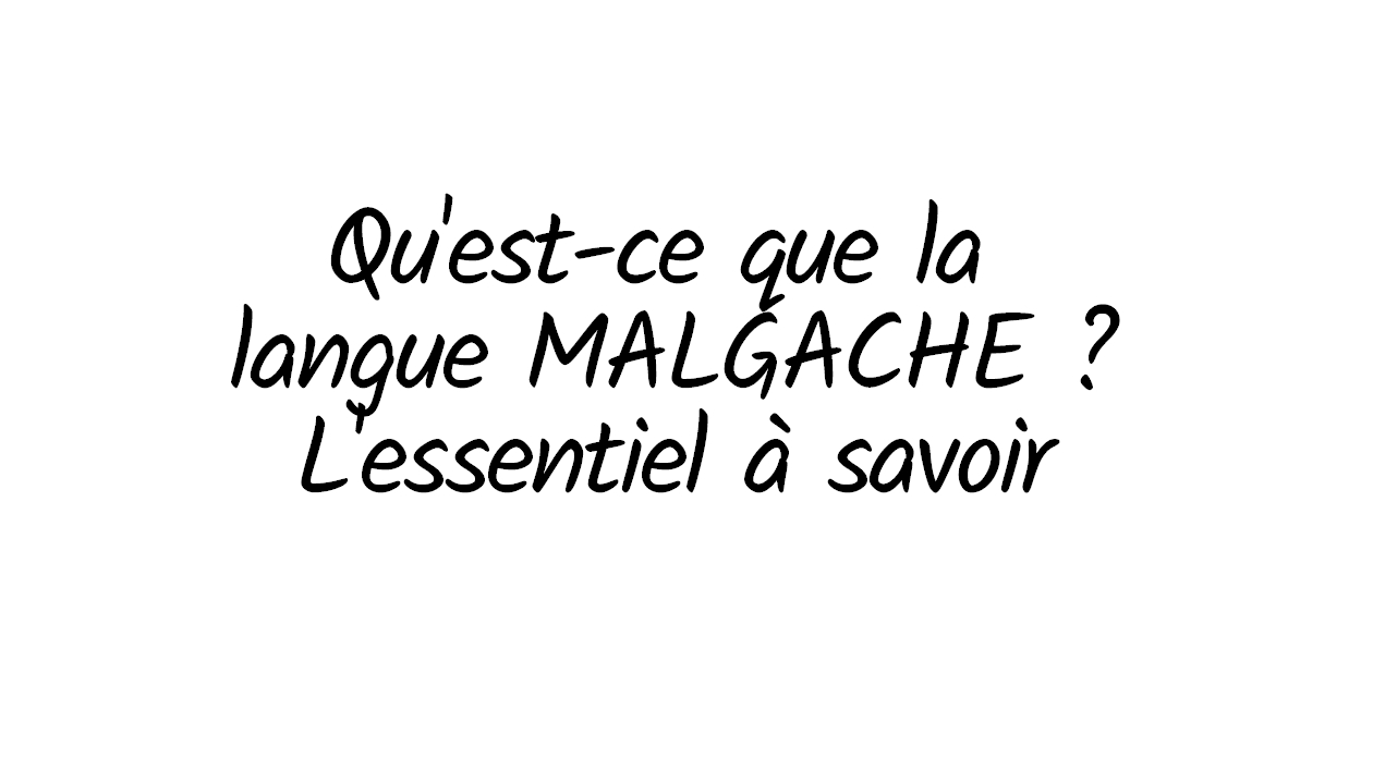 La langue malgache expliqué simplement : présentation