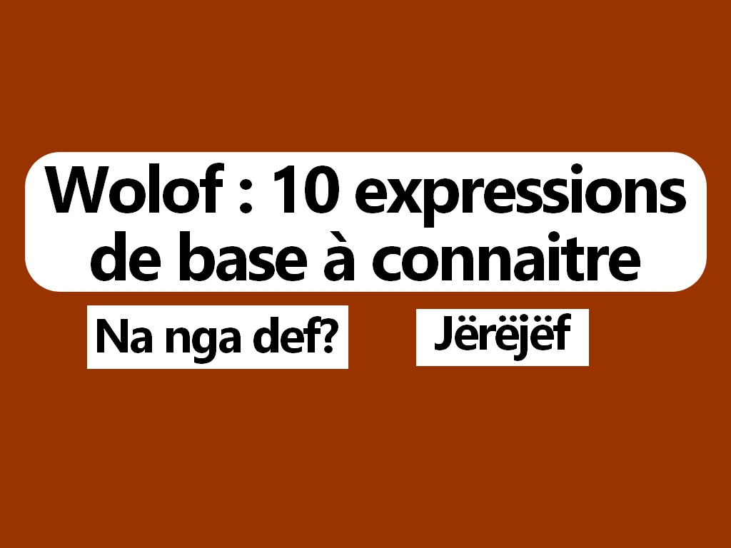10 expressions de base en wolof à connaitre absolument