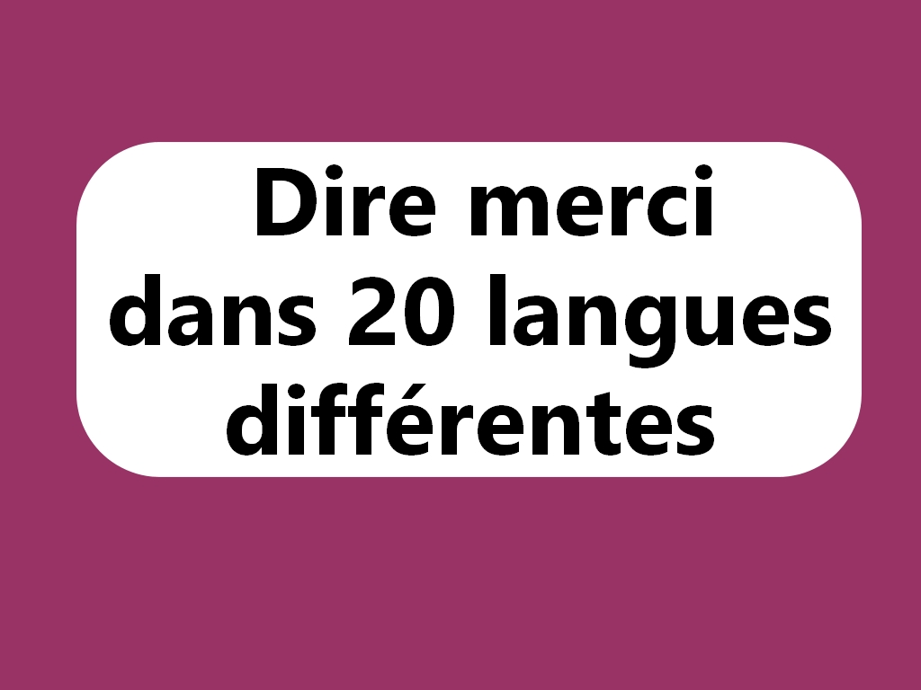 Comment dire merci dans 20 langues : liste complète
